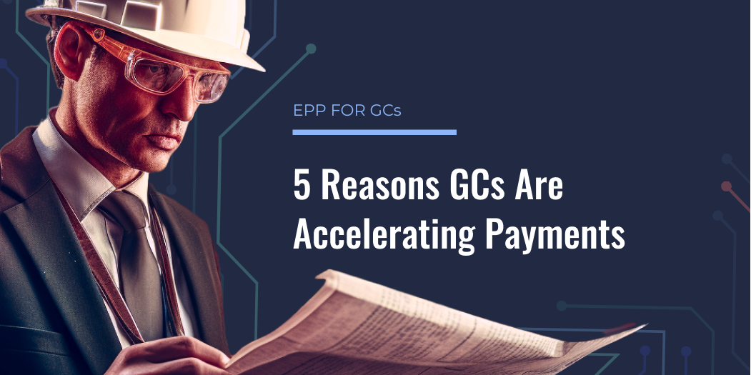 5 Reasons Why GCs Are Accelerating Trade Partner Payments 5 Reasons Why GCs Are Accelerating Trade Partner Payments